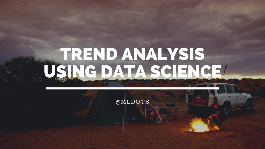 Amazing Techniques To Do Trend Analysis Using Data Science - ML Dots